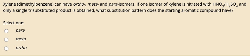xylene dimethylbenzene can have ortho meta and para isomers if one ...