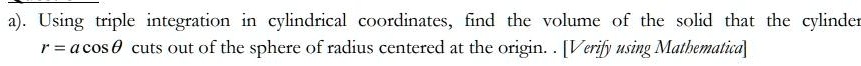 SOLVED: a. Using triple integration in cylindrical coordinates, find ...