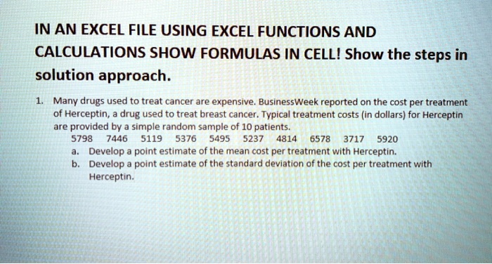 SOLVED: IN AN EXCEL FILE USING EXCEL FUNCTIONS AND CALCULATIONS SHOW FORMULAS IN CELLI Show the ...