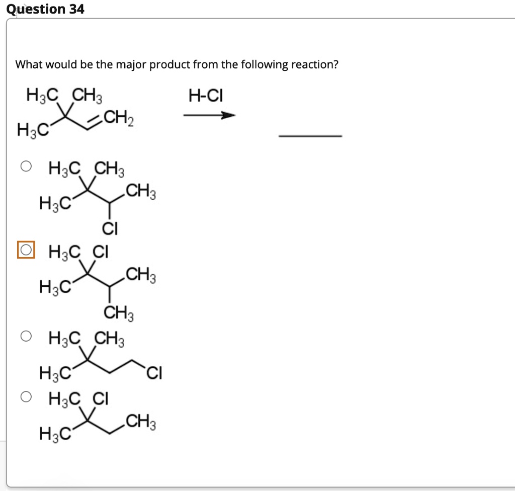 SOLVED: What would be the major product from the following reaction? H2C CH3 CH2 H2C H-Cl H3C ...