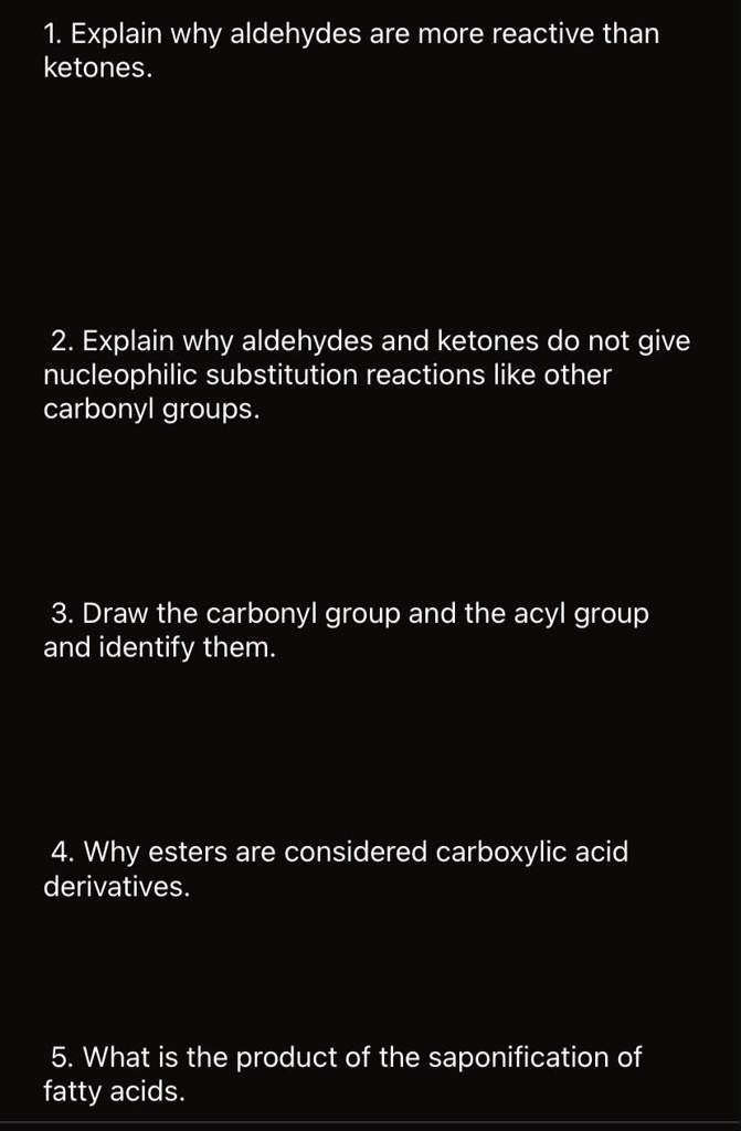 SOLVED: 1. Explain why aldehydes are more reactive than ketones. 2. Explain why aldehydes and ...