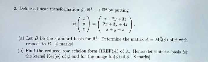 SOLVED: Define linear transformation T: R^3 by putting T(x, y, z) = (2y + 3z, 2x + 3y + 4z, 8 ...