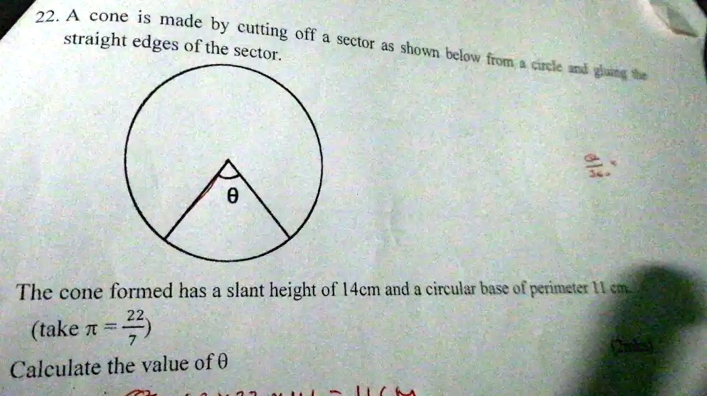 SOLVED: 22. A cone is made by cutting straight edges off of the sector ...