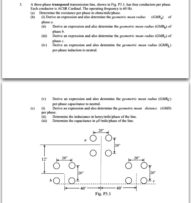 SOLVED: A three-phase transposed transmission line, shown in Fig. P3.1, has four conductors per ...