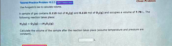 SOLVED: Tutored Practice Problem 10.2.3 Close Problem: Use Avogadro's law to calculate volume. A ...