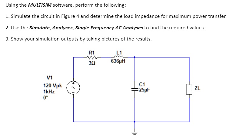 SOLVED: Using the MULTISIM software, perform the following: 1. Simulate the circuit in Figure 4 ...