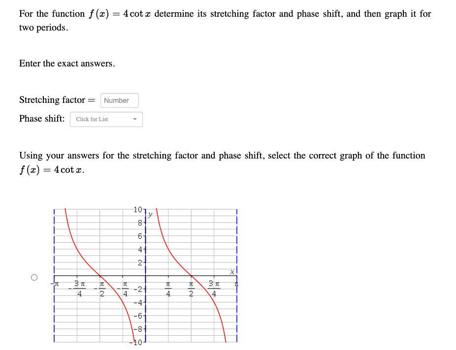SOLVED: For the function f(x) = 4 cot x, determine its stretching ...