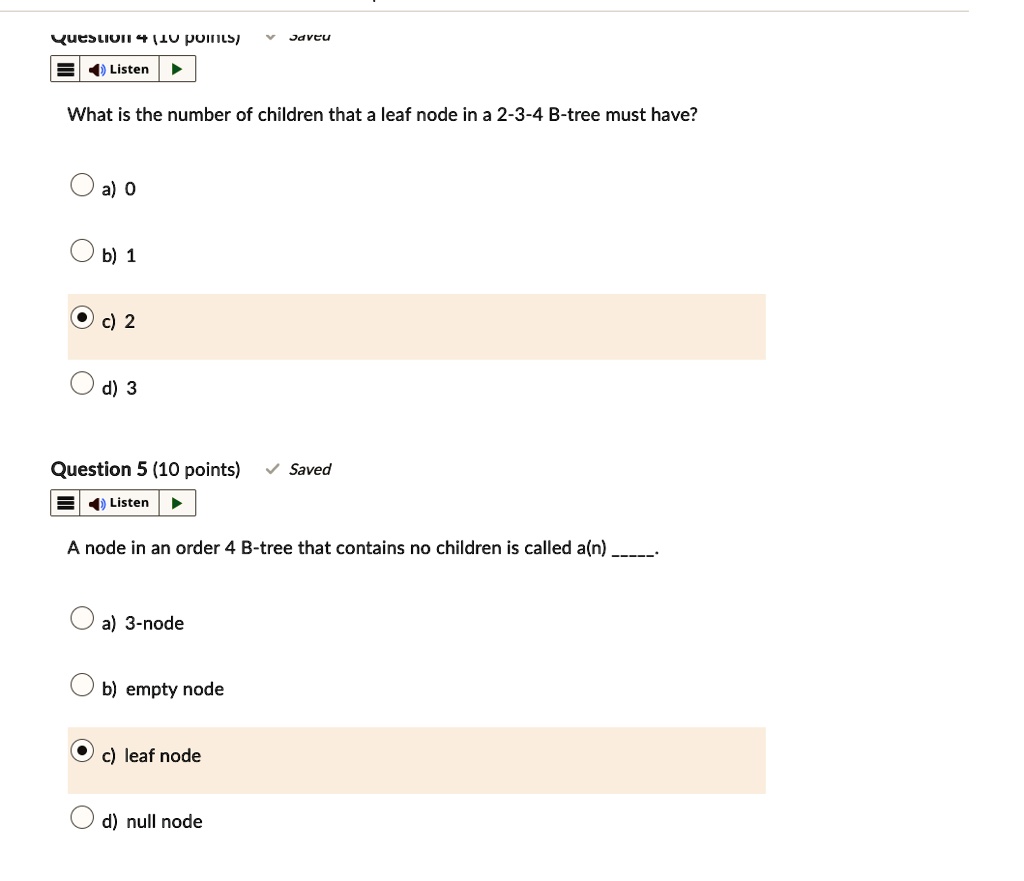 SOLVED: What is the number of children that a leaf node in a 2-3-4 B-tree must have? a) 0 b) 1 c ...