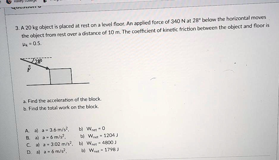 SOLVED: A 20 kg object is placed at rest on a level floor. An applied force of 340 N at 28Â ...