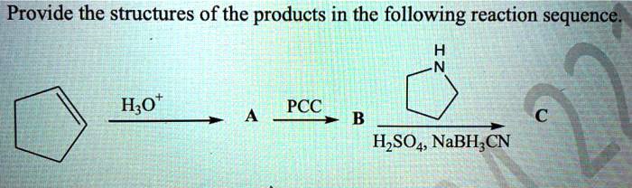 SOLVED: Provide the structures of the products in the following reaction sequence: PCC H2SO4 ...