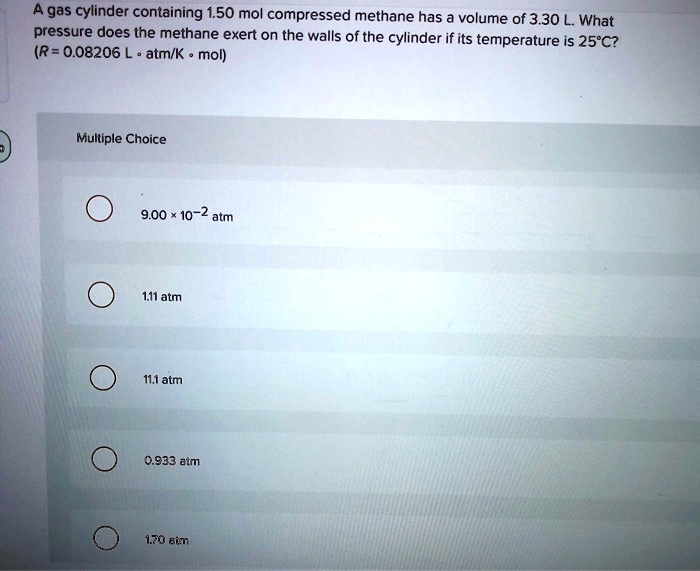 SOLVED: A gas cylinder containing 1.50 mol compressed methane has ...