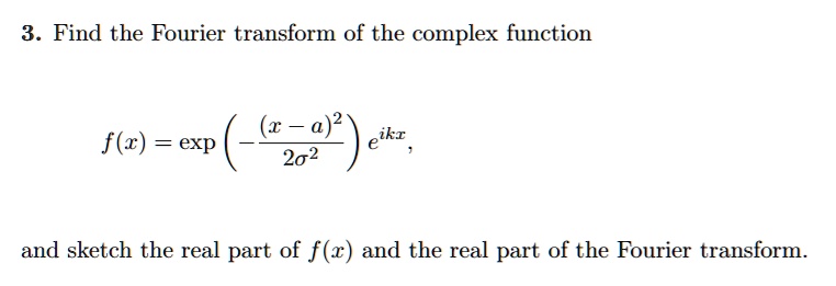Solved Find The Fourier Transform Of The Complex Function Ikx F X Exp