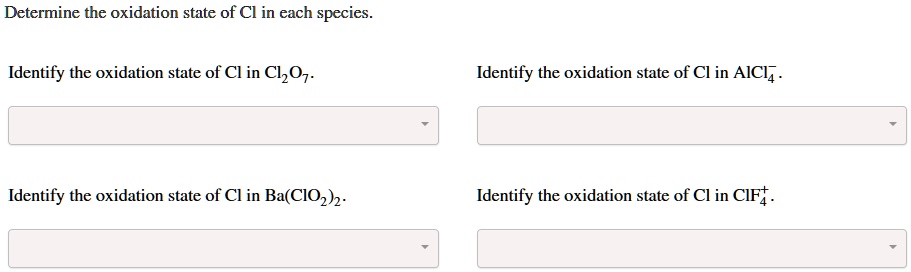 SOLVED: Determine the oxidation state of Cl in each species. Identify ...