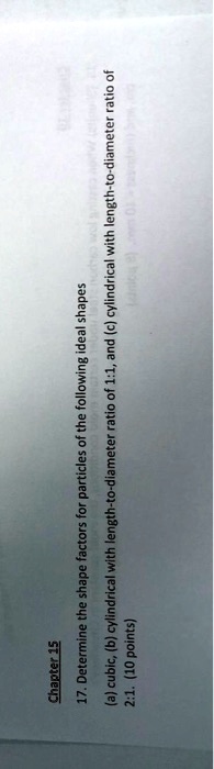 SOLVED: 17. Determine the shape factors for particles of the following ...