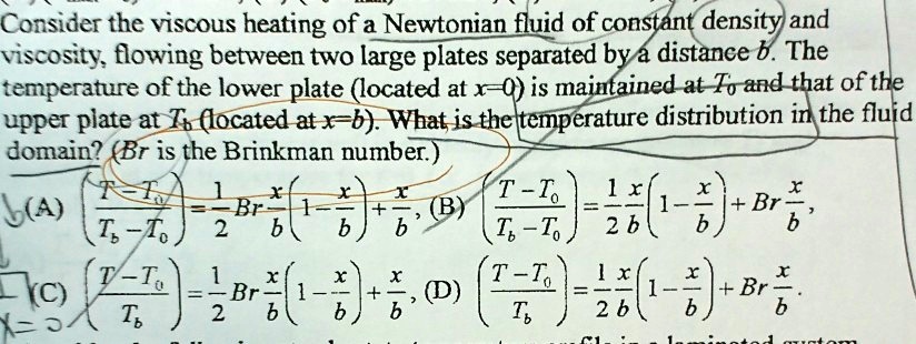 SOLVED: Consider the viscous heating of a Newtonian fluid of constant density and viscosity ...