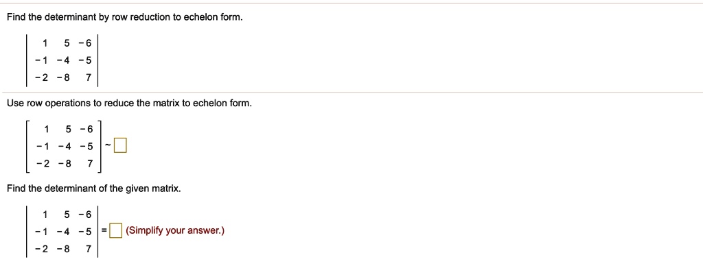 find the determinant by row reduction to echelon form 2 use row ...
