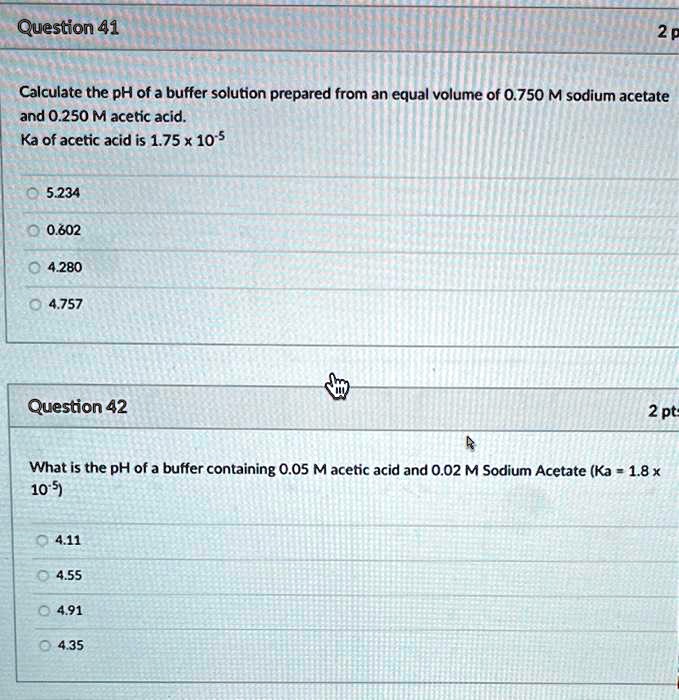 SOLVED: Question 41 Calculate the pH of a buffer solution prepared from an equal volume of 0.750 ...