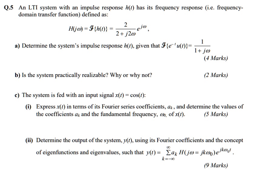 SOLVED: Q.5 An LTI system with an impulse response h(t) has its frequency response (i.e ...