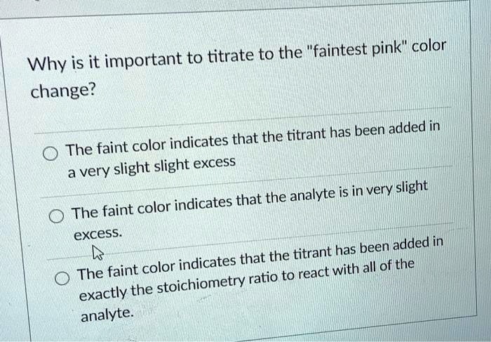 SOLVED: to titrate to the "faintest pink" color Why is it important ...