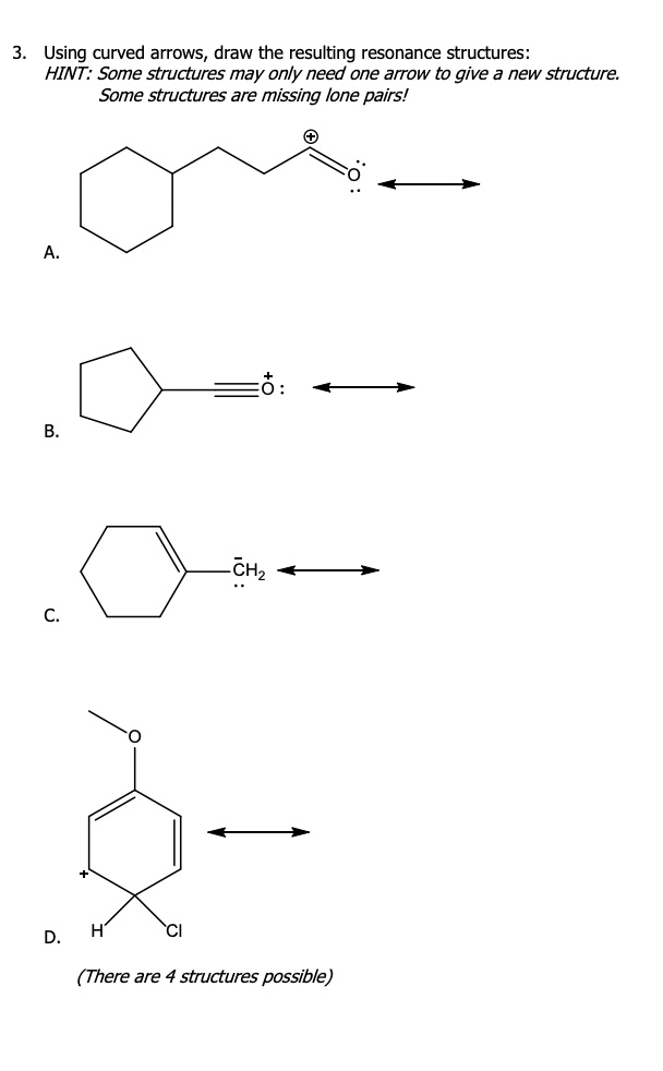 3. Using curved arrows, draw the resulting resonance structures: HINT: Some structures may only ...
