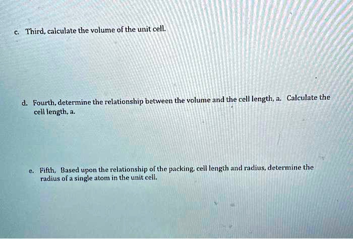 SOLVED:Third, calculate the volume of the unit cell and the cell length ...