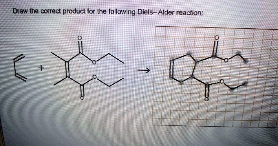 SOLVED: Draw the correct product for the following Diels Alder reaction: