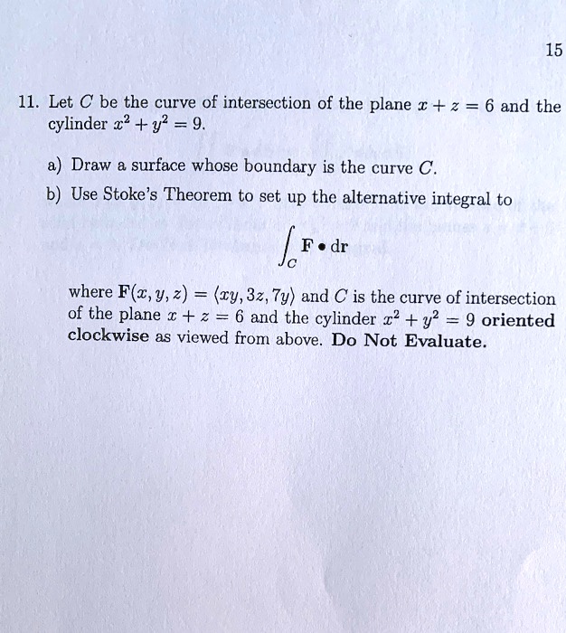 SOLVED: Let C be the curve of intersection of the plane z + 2 = 6 and the cylinder z^2 + y^2 = 9 ...