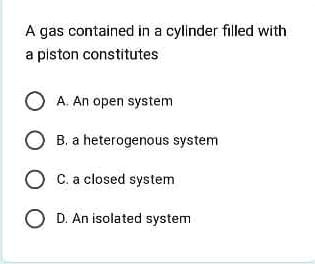 SOLVED: A gas contained in a cylinder filled witl a piston constitutes ...