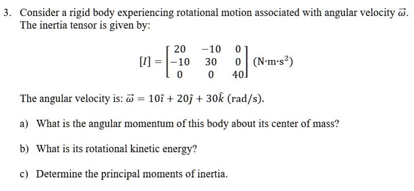 3. Consider a rigid body experiencing rotational motion associated with angular velocity ω⃗. The ...
