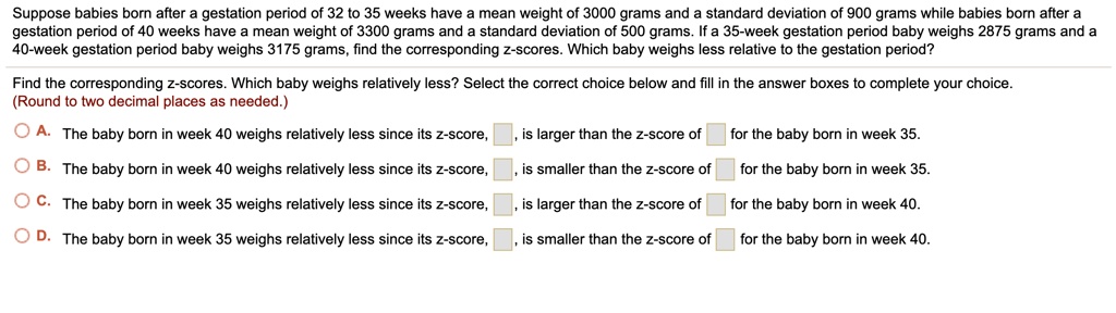 suppose babies born after gestation period of 32 t0 35 weeks have mean ...