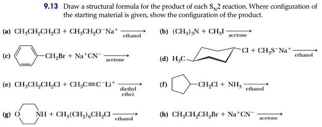 SOLVED: 9.13 Draw a structural formula for the product of each SN2 reaction. Where configuration ...
