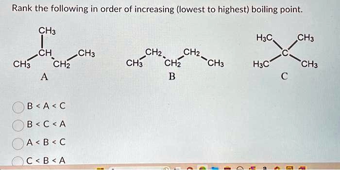 SOLVED: Rank the following in order of increasing (lowest to highest) boiling point. CH3 H3C CH3 ...