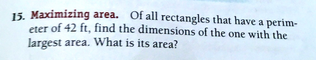 15. Maximizing area. Of all rectangles that have a perimeter of 42 ft ...
