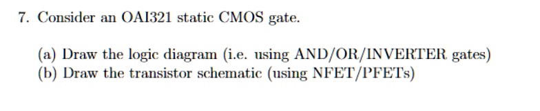 SOLVED: Consider an OAI321 static CMOS gate. (a) Draw the logic diagram (i.e. using AND/OR ...