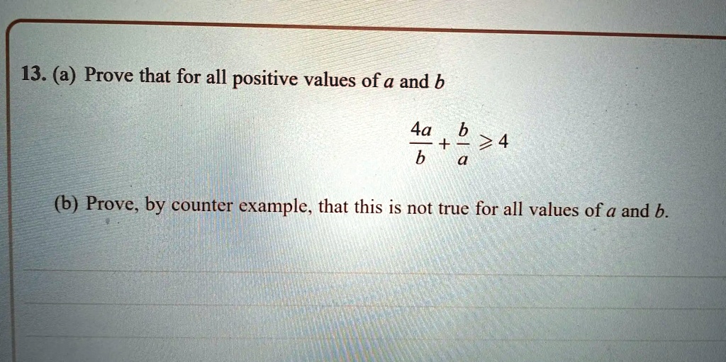 13 a prove that for all positive values of a and b 4a b b 4 6 prove by ...