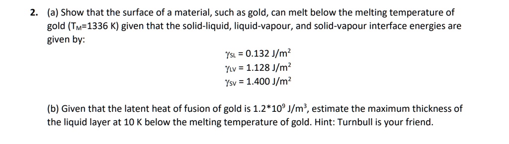 (a) Show that the surface of a material, such as gold, can melt below ...