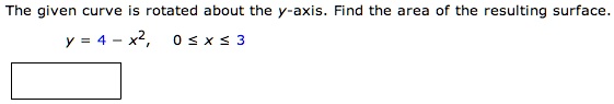 The given curve is rotated about the y-axis. Find the area of the resulting surface.y = 4 - x^2 ...