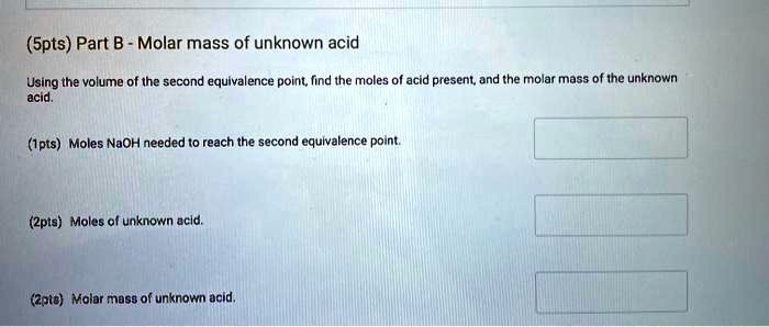 (Spts) Part B: Molar mass of unknown acid Using the volume of the ... (Spts) Part B: Molar mass of unknown acid Using the volume of the ...