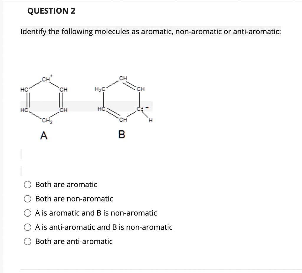 question 2 identify the following molecules as aromatic non aromatic or ...