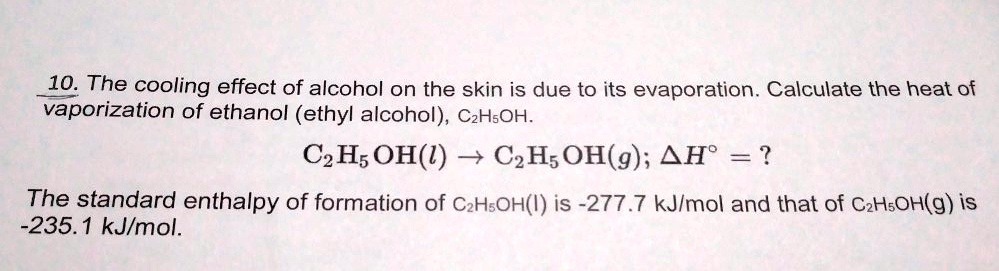 10 the cooling effect of alcohol on the skin is due to its evaporation ...