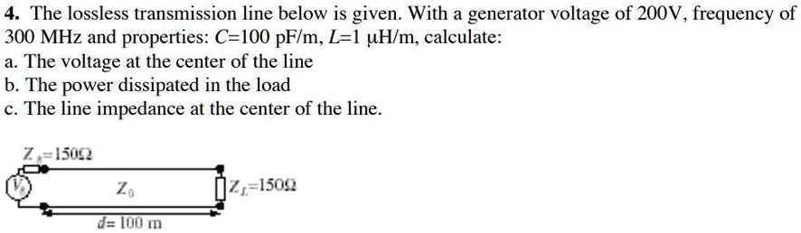 SOLVED: The lossless transmission line below is given. With a generator ...