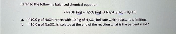 SOLVED: Refer to the following balanced chemical equation: 2NaOH(aq) + H2SO4(aq) -> Na2SO4(aq ...