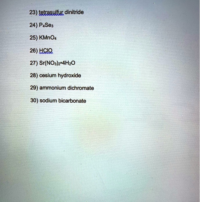 SOLVED: 23) tetasufur dinitride 24) PaSe3 25) KMnO4 26) HCIQ 27) Sr(NOs ...
