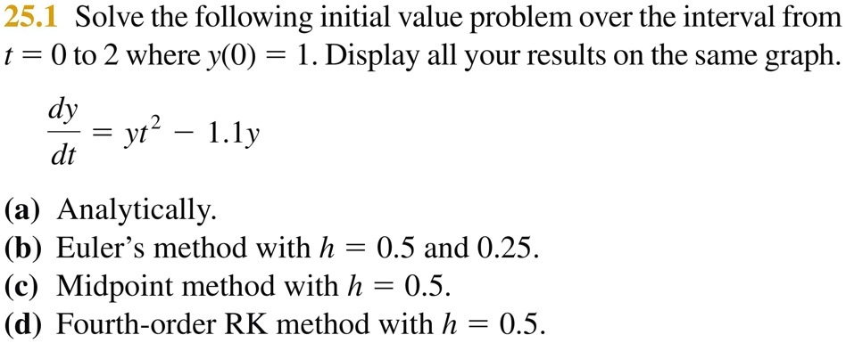 SOLVED: 25.1 Solve the following initial value problem over the ... SOLVED: 25.1 Solve the following initial value problem over the ...
