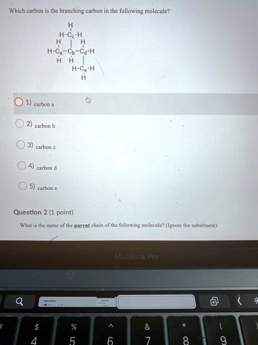 SOLVED: Which carbon is the branching carbon in the following molecule? H-C-C-H H-C-C-C-H H-C-C ...