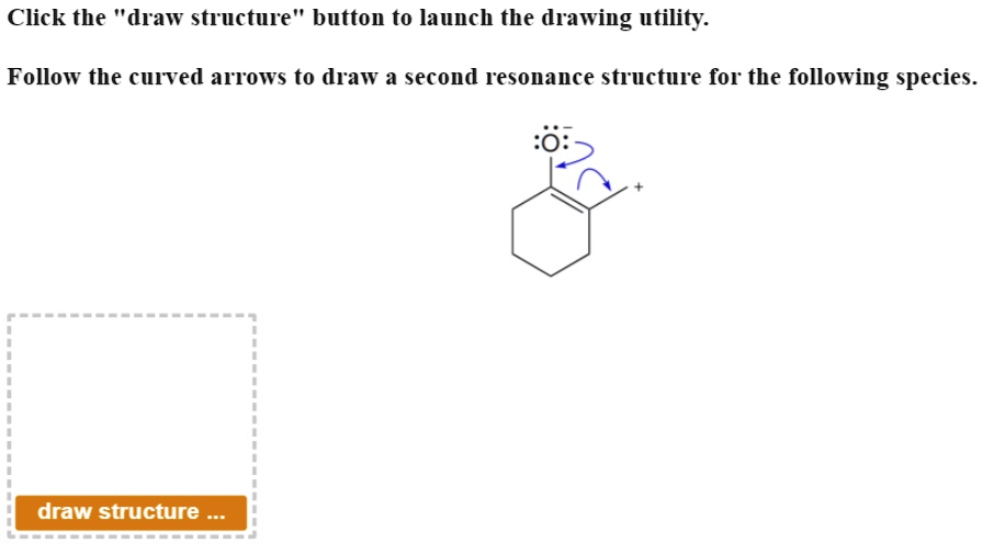 SOLVED: Click the draw structure" button to launch the drawing utility: Follow the curved arrows ...