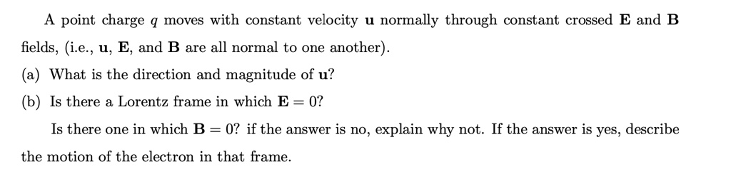 SOLVED: A point charge q moves with constant velocity u normally ...