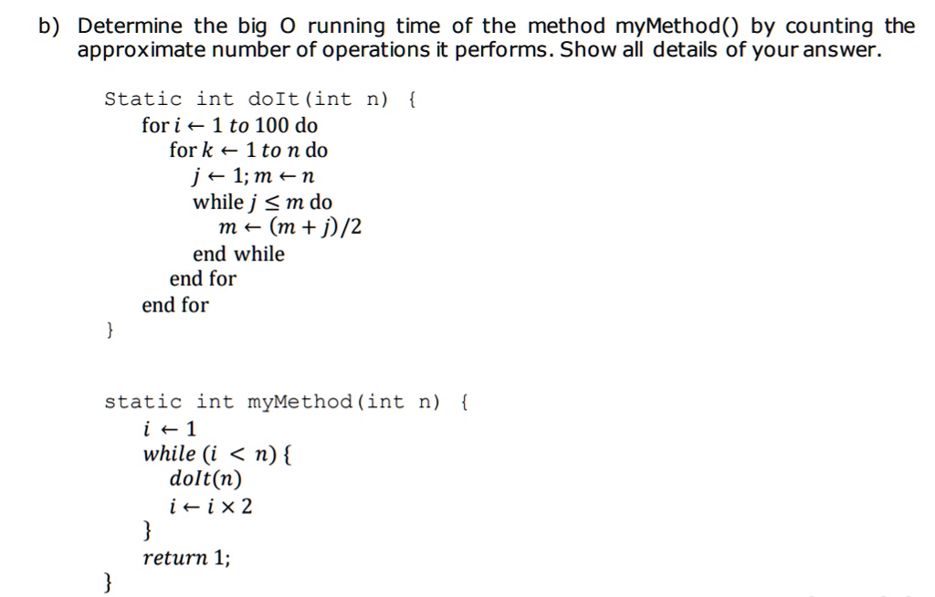 b) Determine the big O running time of the method myMethod() by ...