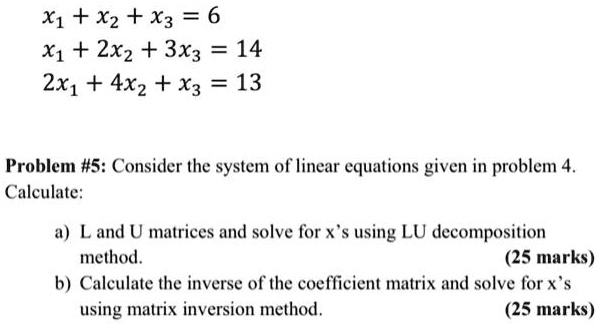 x1+x+x3=6 x1+2x2+3x3=14 2x+4x+x3=13 Problem #5: Consider the system of ...