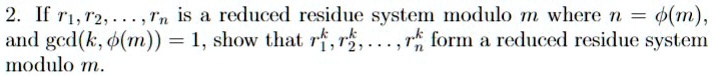 2. If r1, r2, …, rn is a reduced residue system modulo m where n = ϕ(m ...